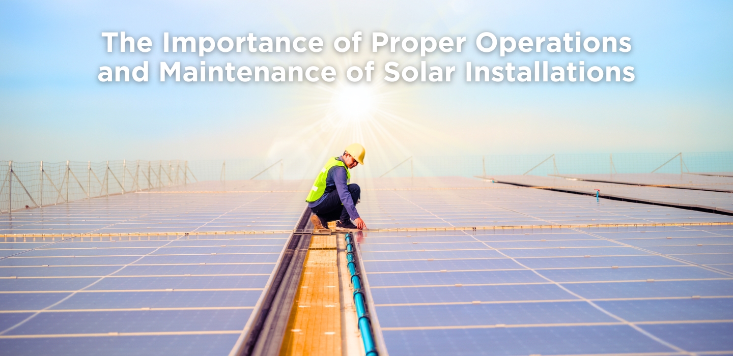 The Importance of Proper Operations and Maintenance of Solar Installations | MSpectrum | A Solar ...